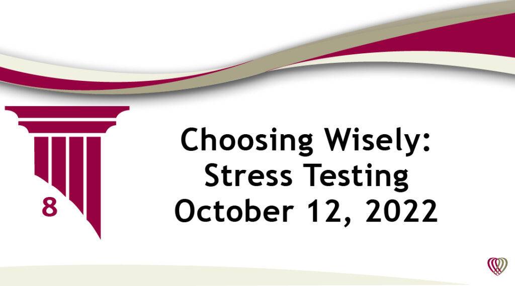 On Demand: Choosing Wisely: Stress Testing – October 12, 2022 – CQEP